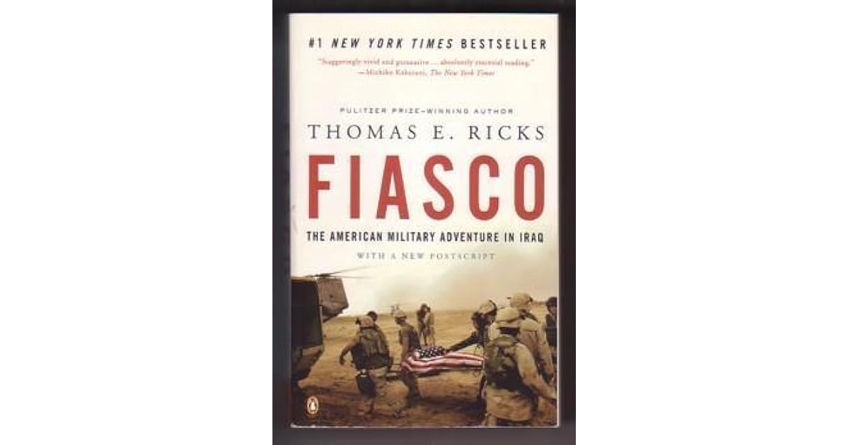 Fiasco: The American Military Adventure in Iraq, 2003 to 2005 by Thomas ...