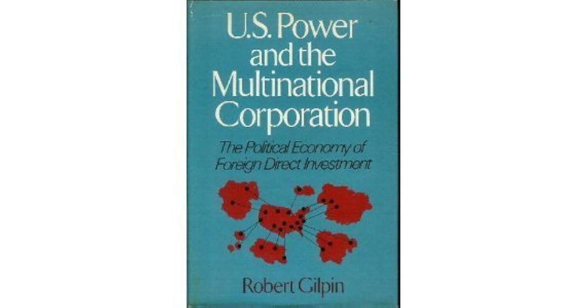 U.S. Power and the Multinational Corporation: The Political Economy of ...