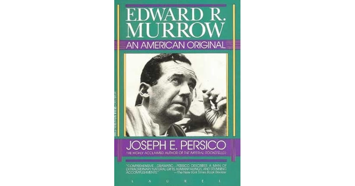 Edward R. Murrow: An American Original by Joseph E. Persico