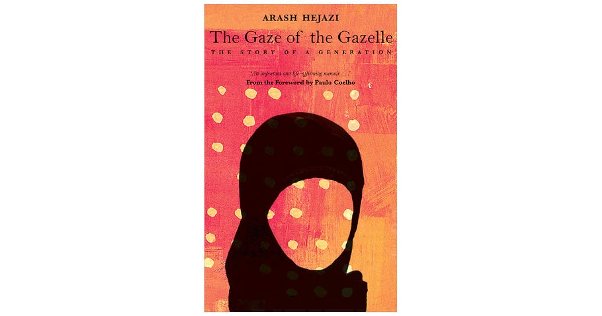 The Gaze of the Gazelle: The Story of a Generation by Arash Hejazi