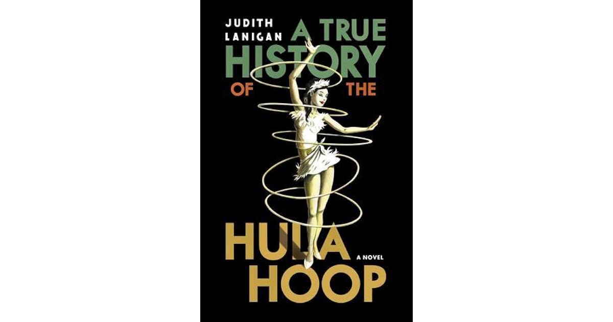A True History of the Hula Hoop by Judith Lanigan