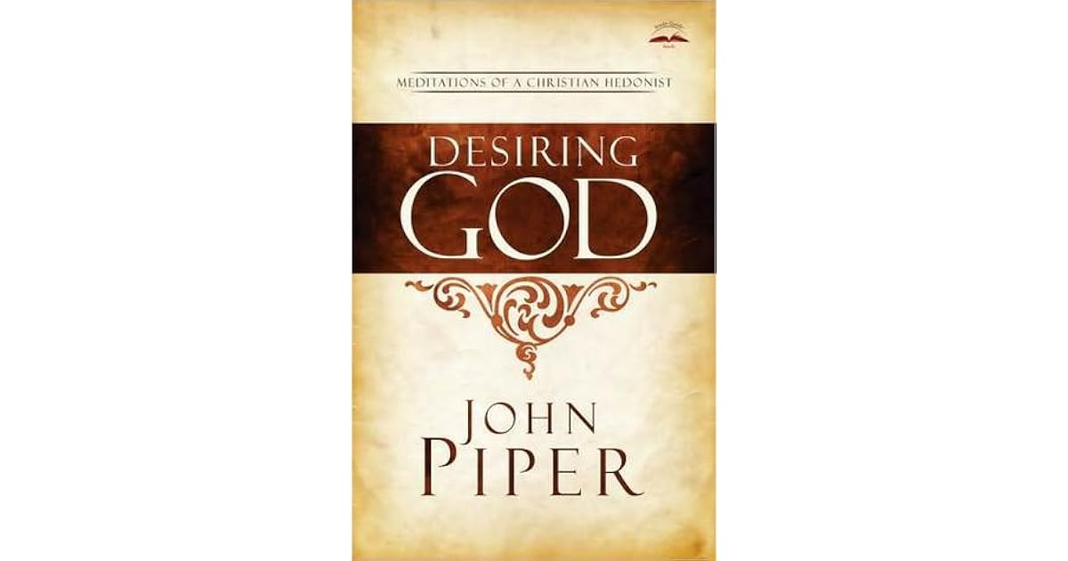 Desiring God, Revised Edition: Meditations of a Christian Hedonist by ...