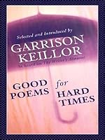 Good Poems for Hard Times by Garrison Keillor