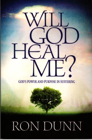 Will God Heal Me? by Ronald Dunn