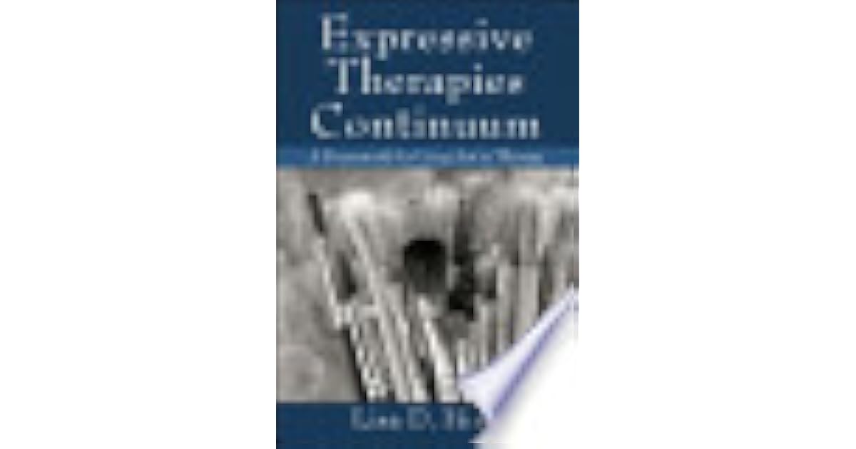 Expressive Therapies Continuum: A Framework for Using Art in Therapy by ...