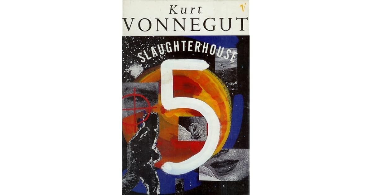 Slaughterhouse 5 by Kurt Vonnegut Jr.