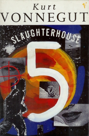 Slaughterhouse 5 by Kurt Vonnegut Jr.