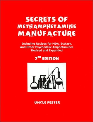 Secrets of Methamphetamine Manufacture: Including Recipes for MDA ...