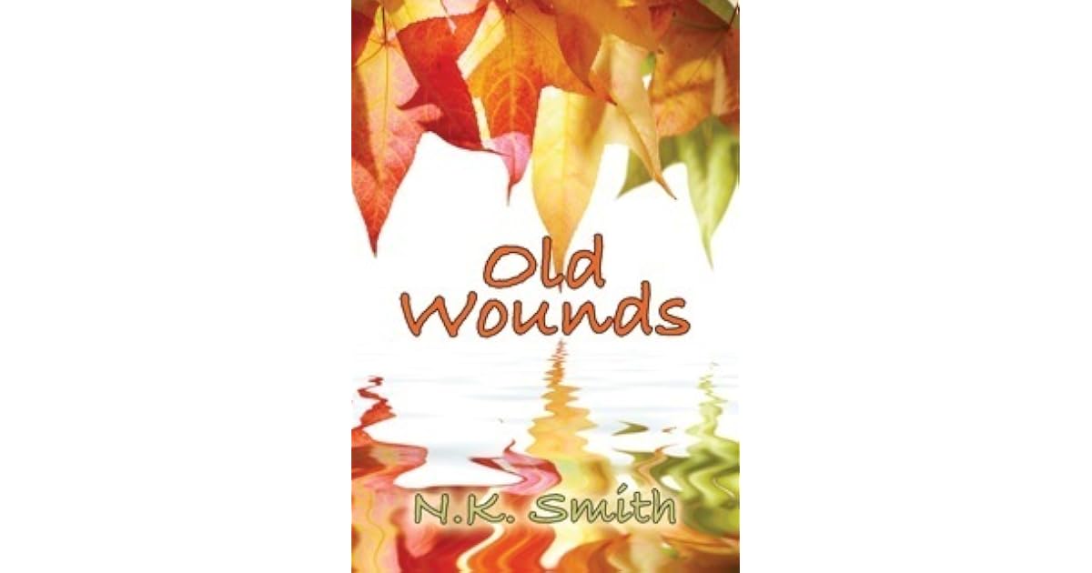 Old Wounds (Old Wounds, #1) by N.K. Smith