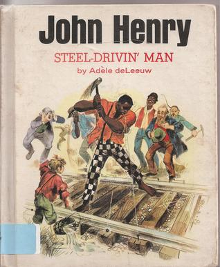 John Henry: Steel Drivin' Man by Adèle de Leeuw