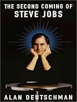 The Second Coming of Steve Jobs by Alan Deutschman