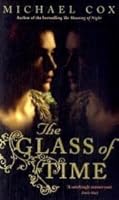 The Glass of Time (The Meaning of Night, #2) by Michael Cox