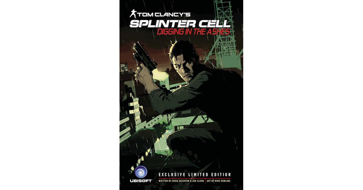 Tom Clancy's Splinter Cell: Digging In The Ashes by Eddie Deighton