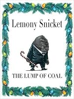 The Lump of Coal by Lemony Snicket
