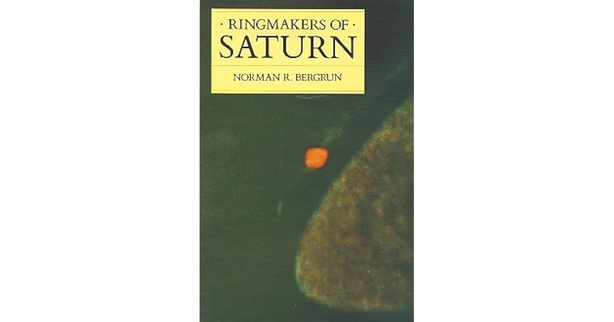 Ringmakers Of Saturn by Norman R. Bergrun