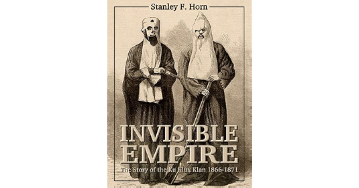 The Invisible Empire: The Story of the Ku Klux Klan by Stanley ...