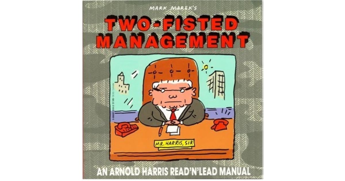 Mark Marek's Two-Fisted Management: An Arnold Harris Read'N'Lead Manual ...