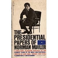 The Presidential Papers by Norman Mailer