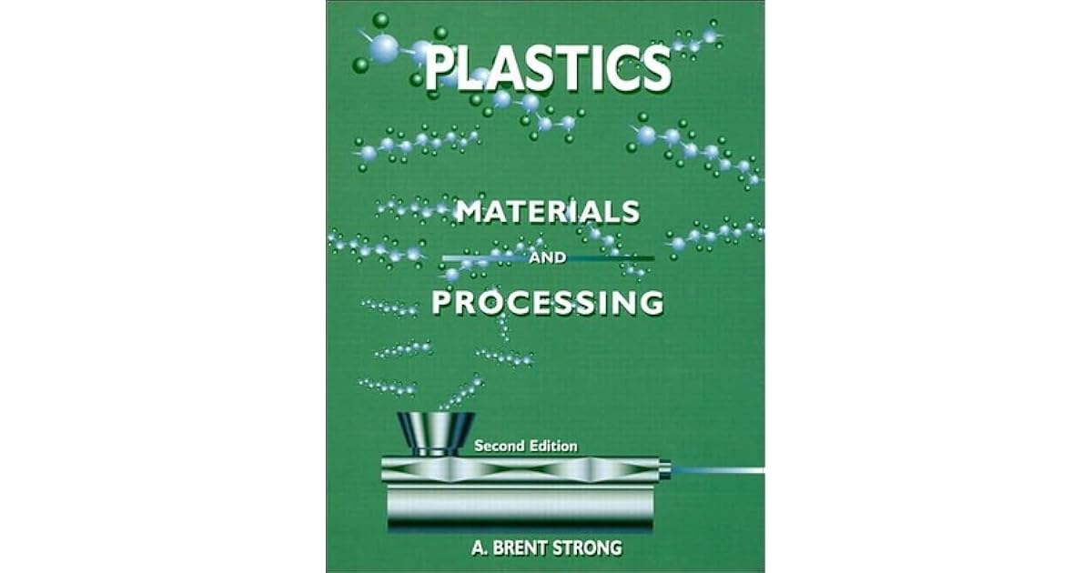 Plastics: Materials and Processing by A. Brent Strong