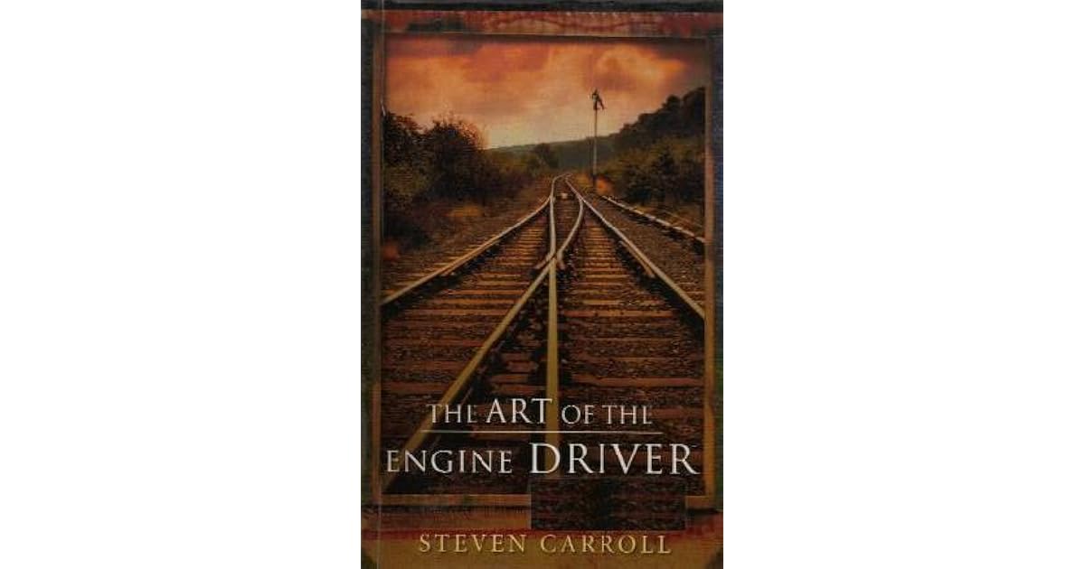 The Art of the Engine Driver by Steven Carroll