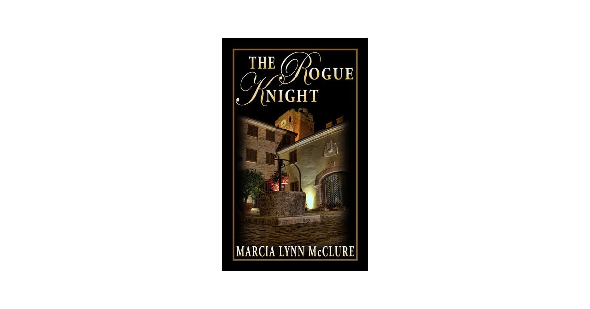 The Rogue Knight by Marcia Lynn McClure