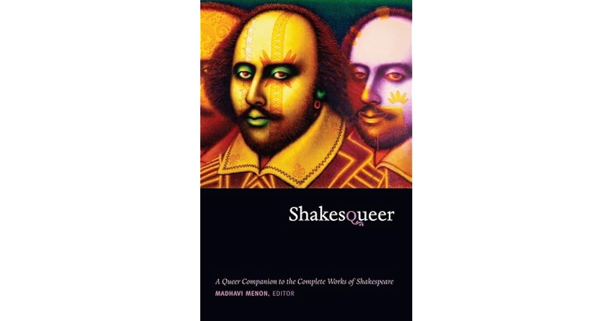 Shakesqueer: A Queer Companion to the Complete Works of Shakespeare by ...