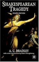 Shakespearean Tragedy by A.C. Bradley