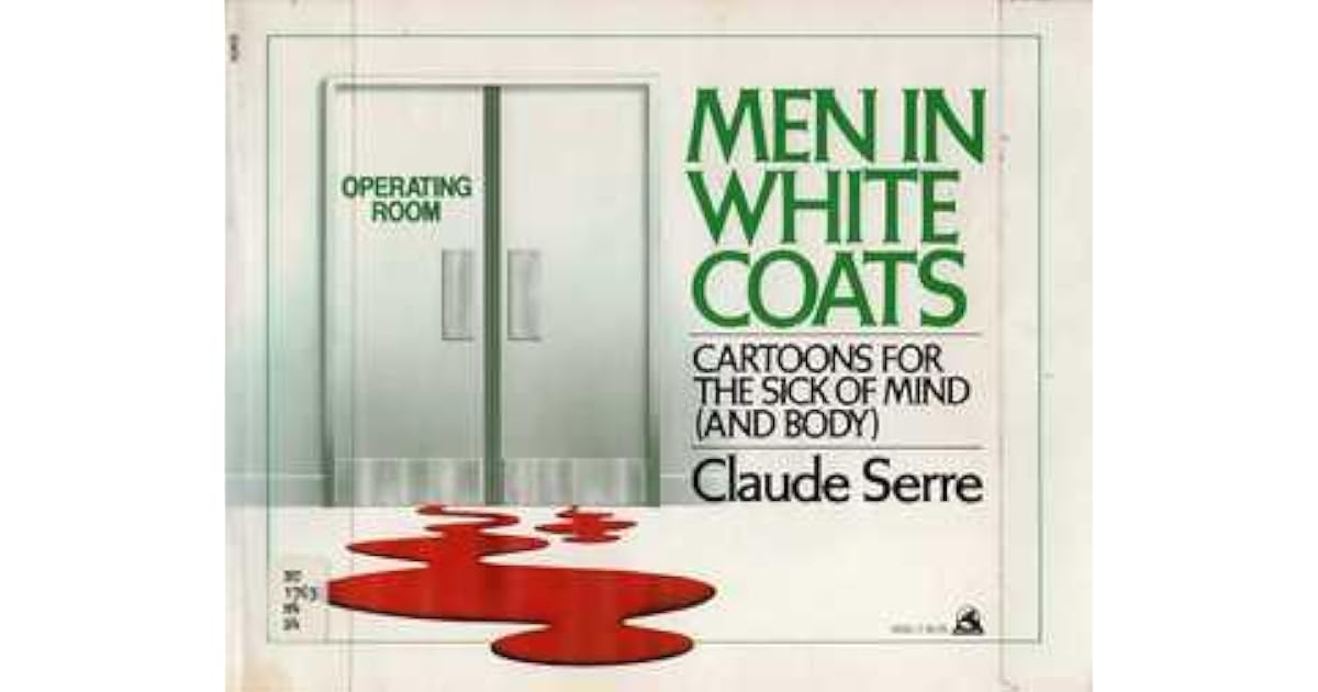Men in White Coats: Cartoons for the Sick of Mind by Claude Serre