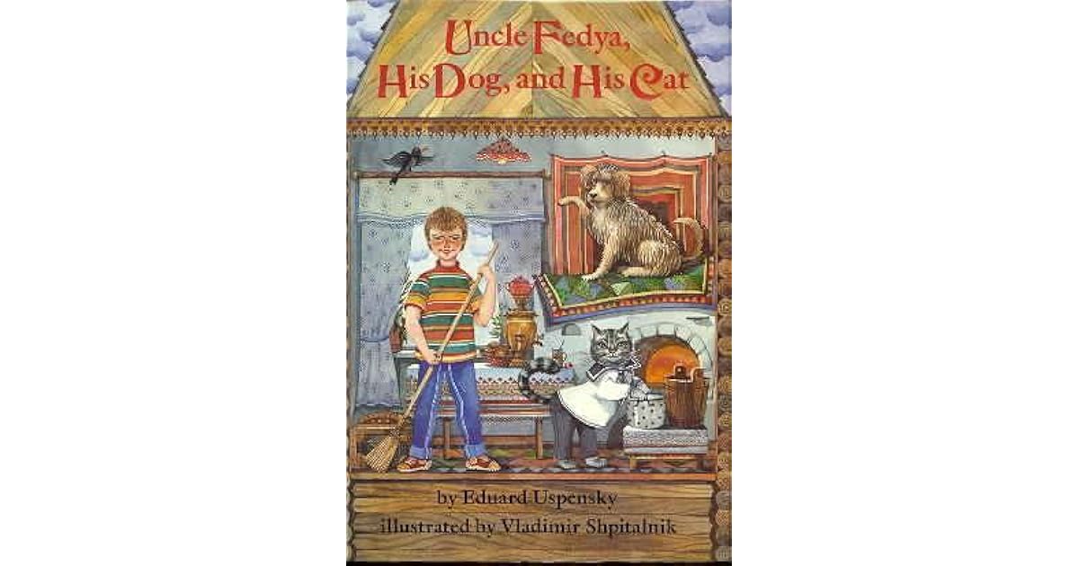 Uncle Fedya, His Dog, and His Cat by Eduard Uspensky