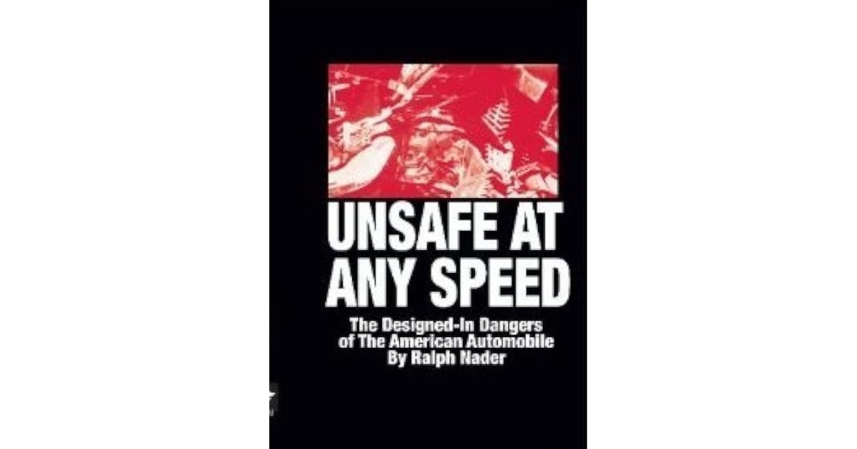 Unsafe at Any Speed: The Designed-in Dangers of the American Automobile ...