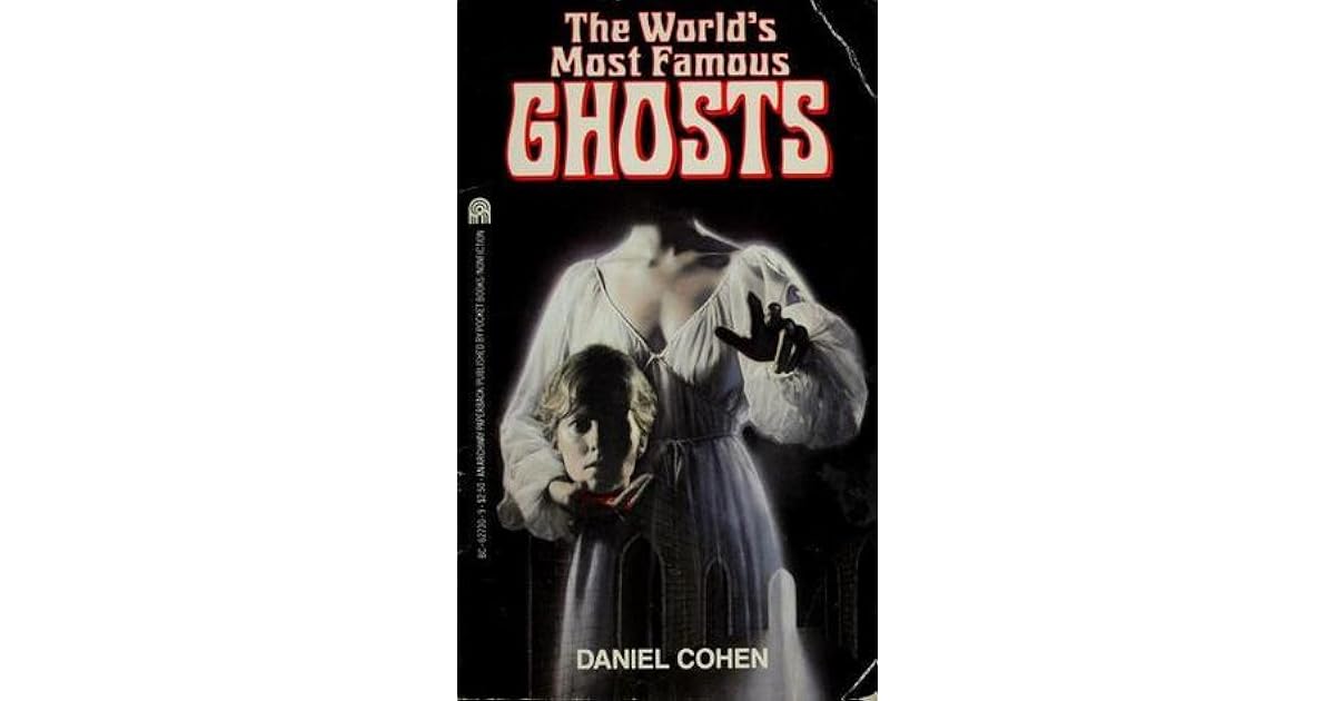 The World's Most Famous Ghosts by Daniel Cohen