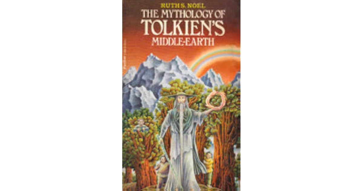 The Mythology Of Tolkien's Middle Earth by Ruth S. Noel