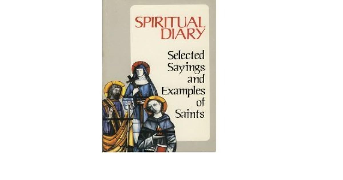 Spiritual Diary : Selected Sayings and Examples of Saints by Daughters ...