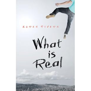 What Is Real by Karen Rivers — Reviews, Discussion, Bookclubs, Lists