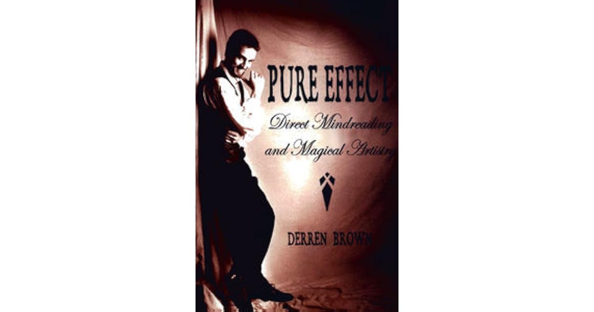 Pure Effect: Direct Mindreading and Magical Artistry by Derren Brown