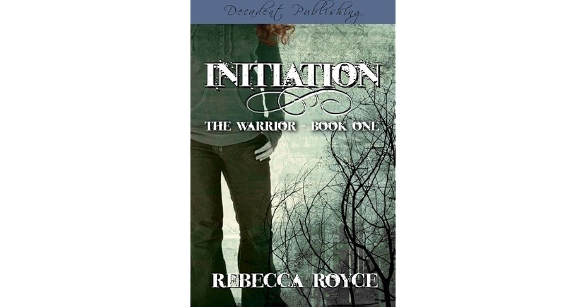 Initiation (The Warrior, #1) by Rebecca Royce