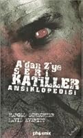 The A to Z Encyclopedia of Serial Killers by Harold Schechter