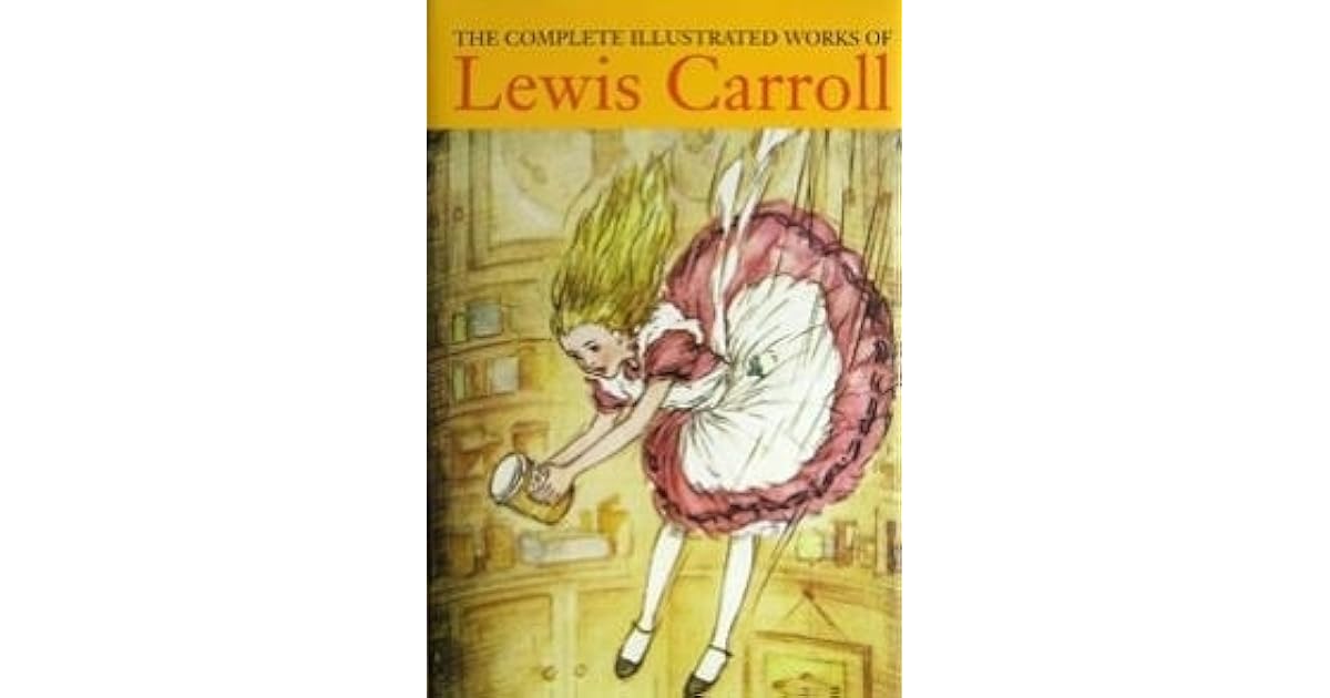 The Complete Illustrated Works of Lewis Carroll by Lewis Carroll