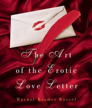 The Art of the Erotic Love Letter by Rachel Kramer Bussel