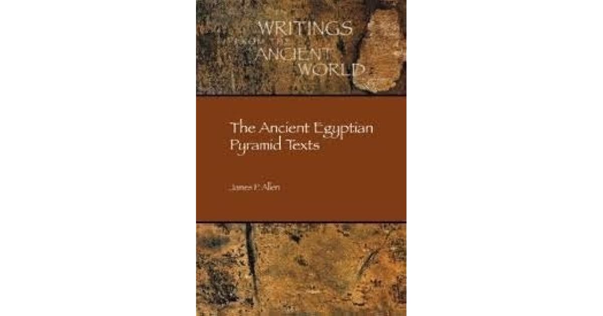 The Ancient Egyptian Pyramid Texts by James P. Allen