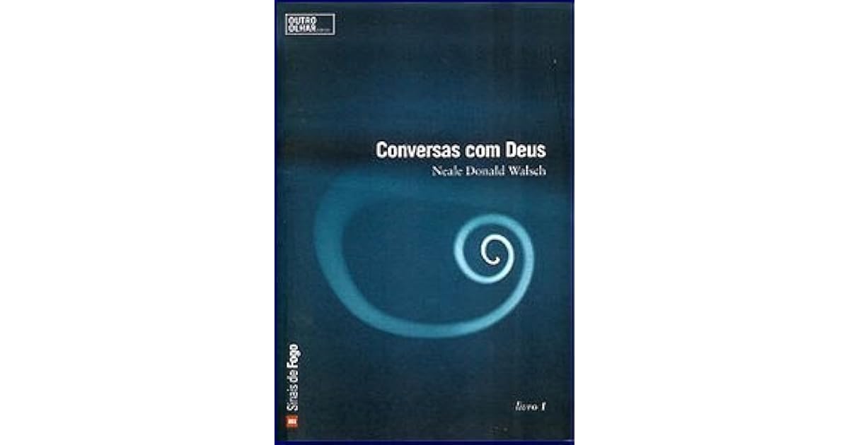 Conversas Com Deus - Livro 1 by Neale Donald Walsch