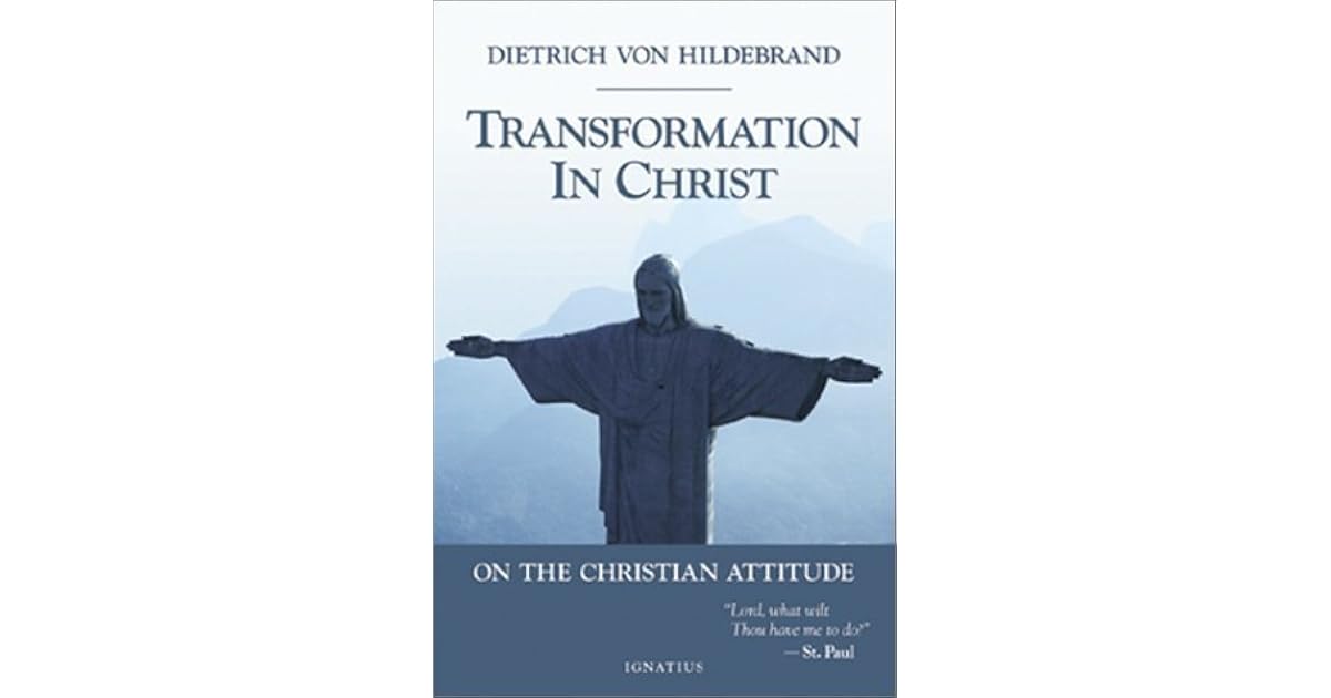 Transformation in Christ: On the Christian Attitude by Dietrich von ...
