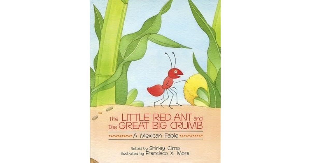 The Little Red Ant and the Great Big Crumb: A Mexican Fable by Shirley ...