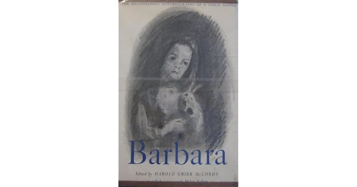 Barbara: The Unconscious Autobiography of a Child Genius by Barbara ...