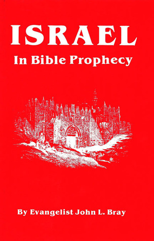 Israel In Bible Prophecy By John L Bray