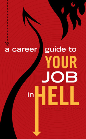 A Career Guide to Your Job In Hell by Scott S. Phillips