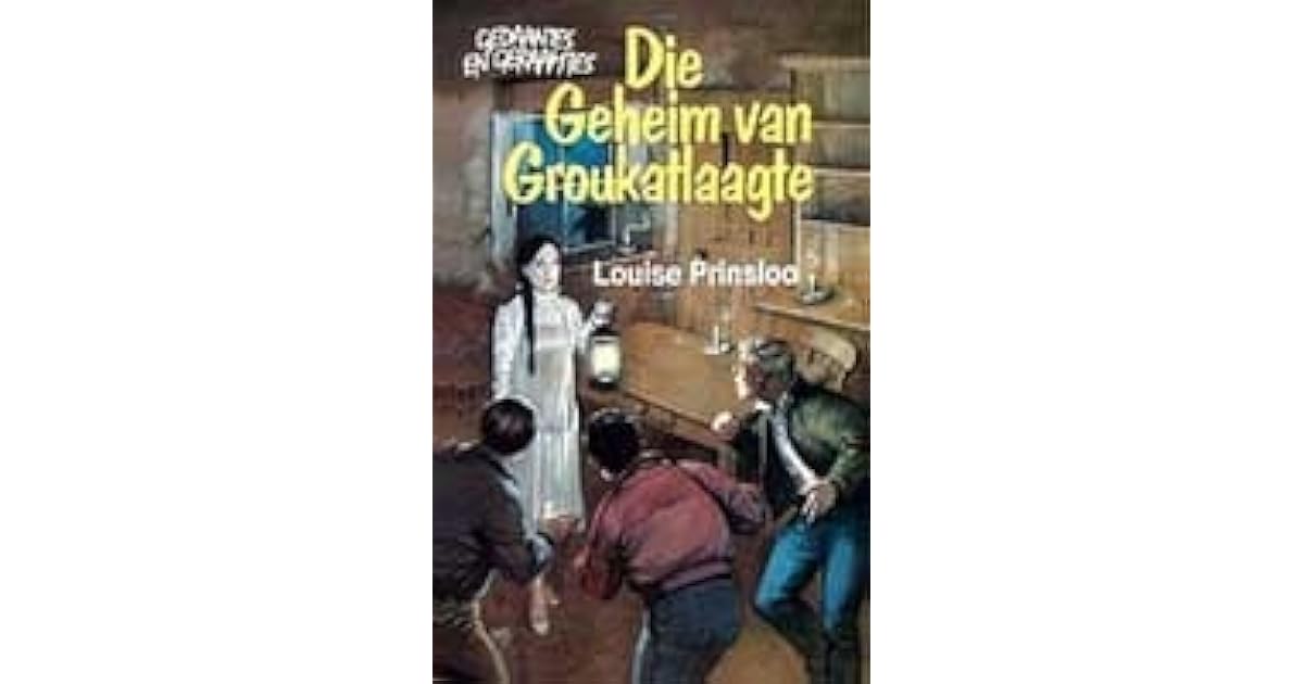 Die Geheim Van Groukatlaagte by Louise Prinsloo