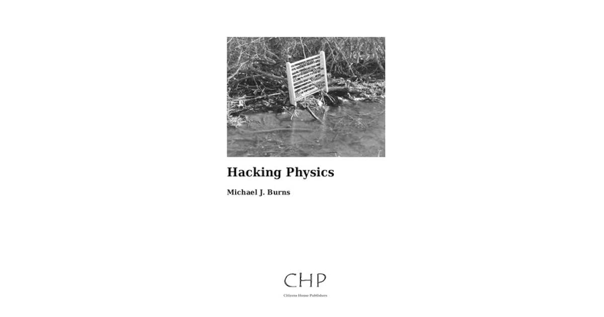 Hacking Physics by Michael J. Burns