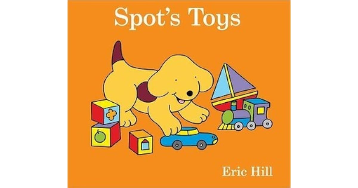 Spot's Toys by Eric Hill