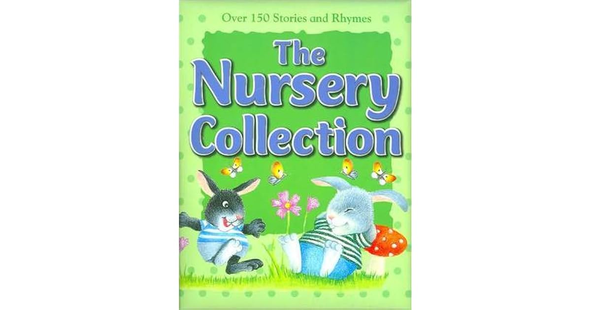 The Nursery Collection: Over 150 Stories and Rhymes by Parragon Books